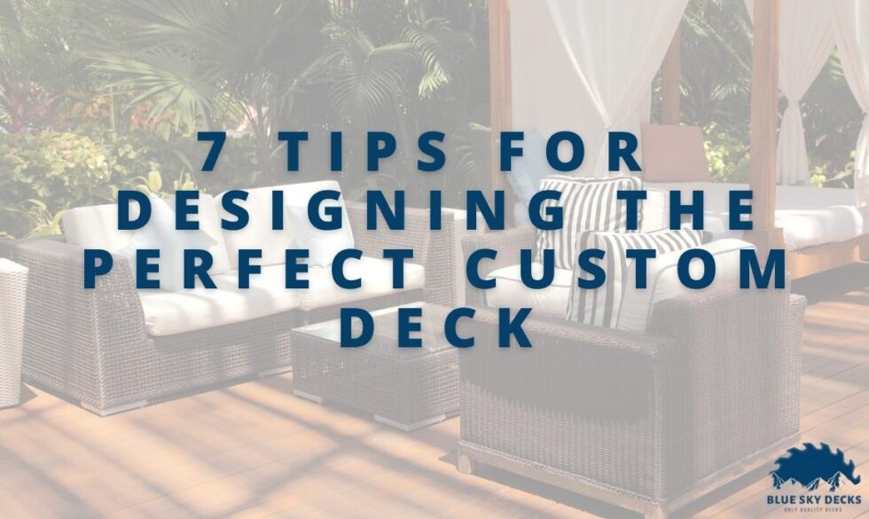 7 Tips For Designing A Custom Deck - Blue Sky Decks