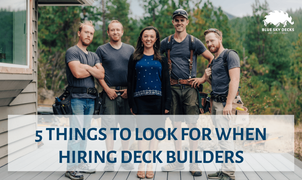 5 Things to Look for When Hiring Deck Builders - Blue Sky Decks
