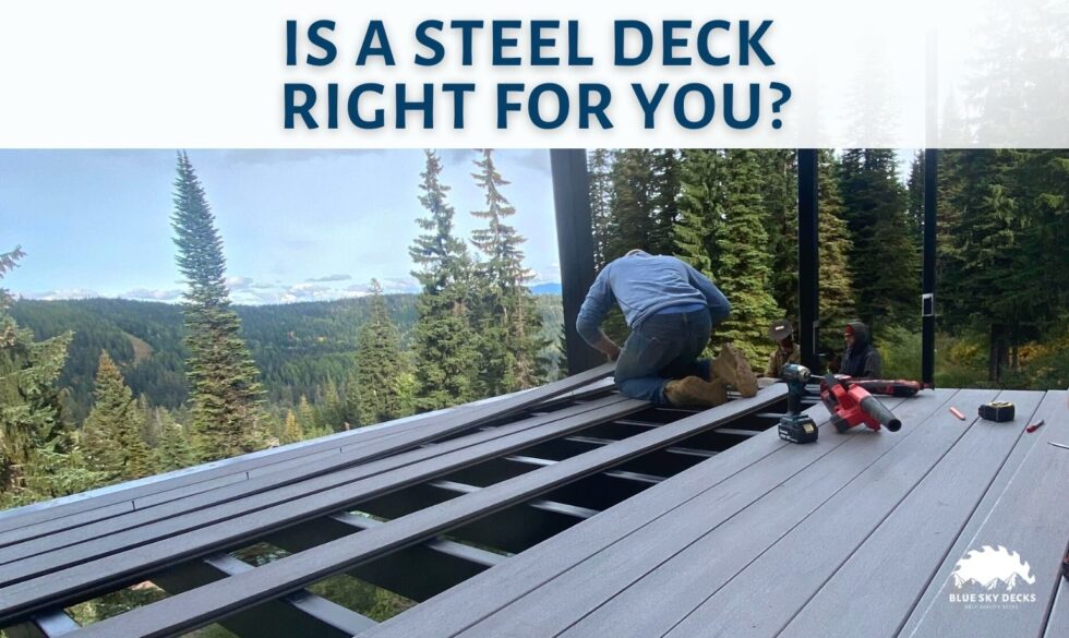 Is a Steel Deck Right for You? - Blue Sky Decks